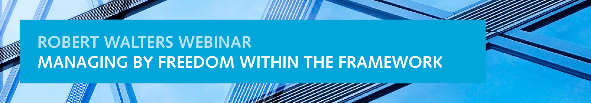 Robert Walters Webinar: Managing by freedom within a framework